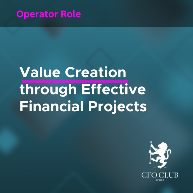 Value Creation through Effective Financial Projects - CFO Club Africa